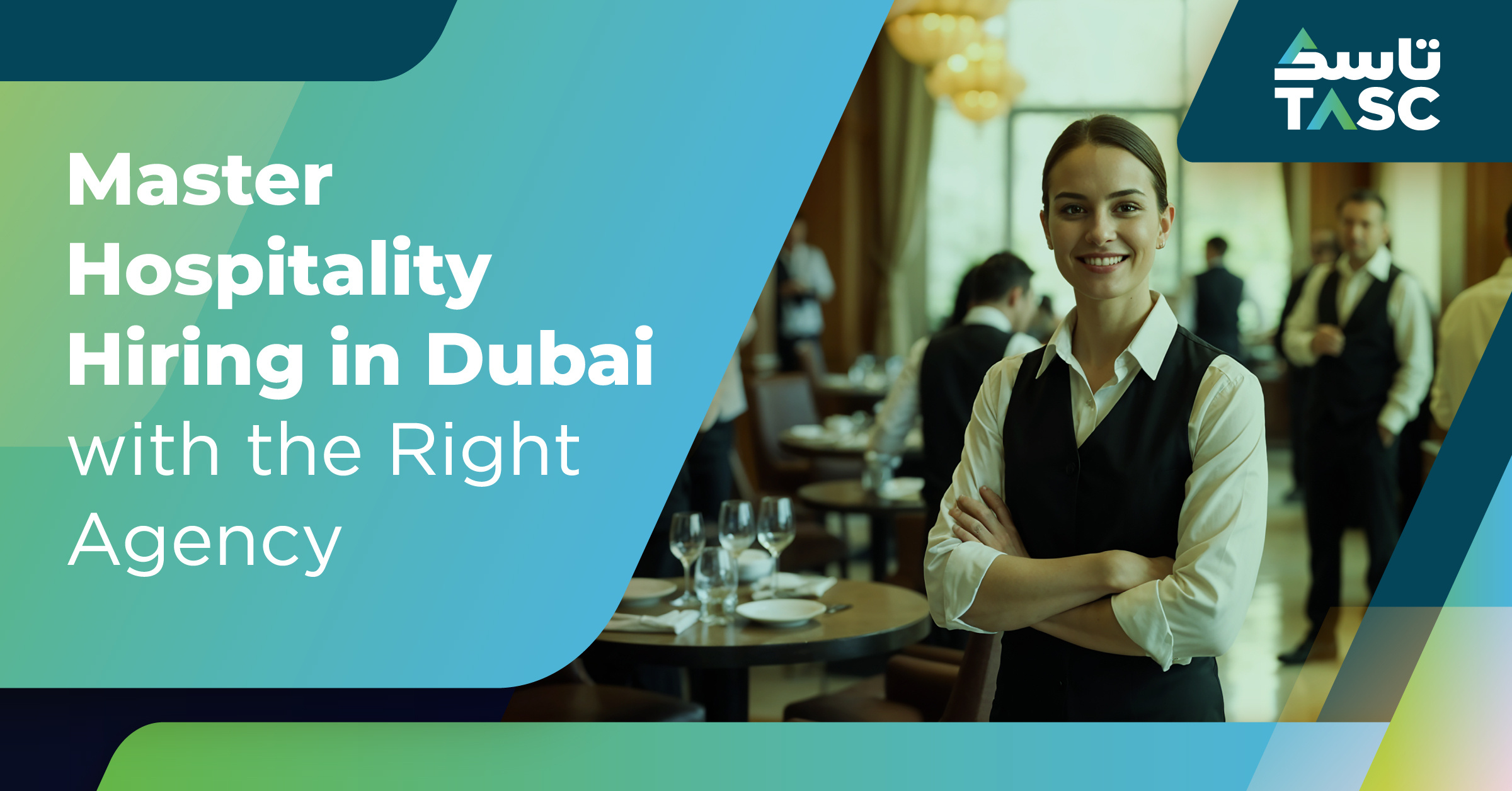 Master Hospitality Hiring in Dubai with the Right Agency
